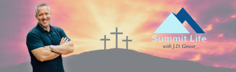 Summit Life with J.D. Greear – The Truth